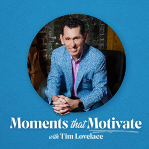 Tim Lovelace Debuts New ‘Moments that Motivate’ Podcast – Singing News ...