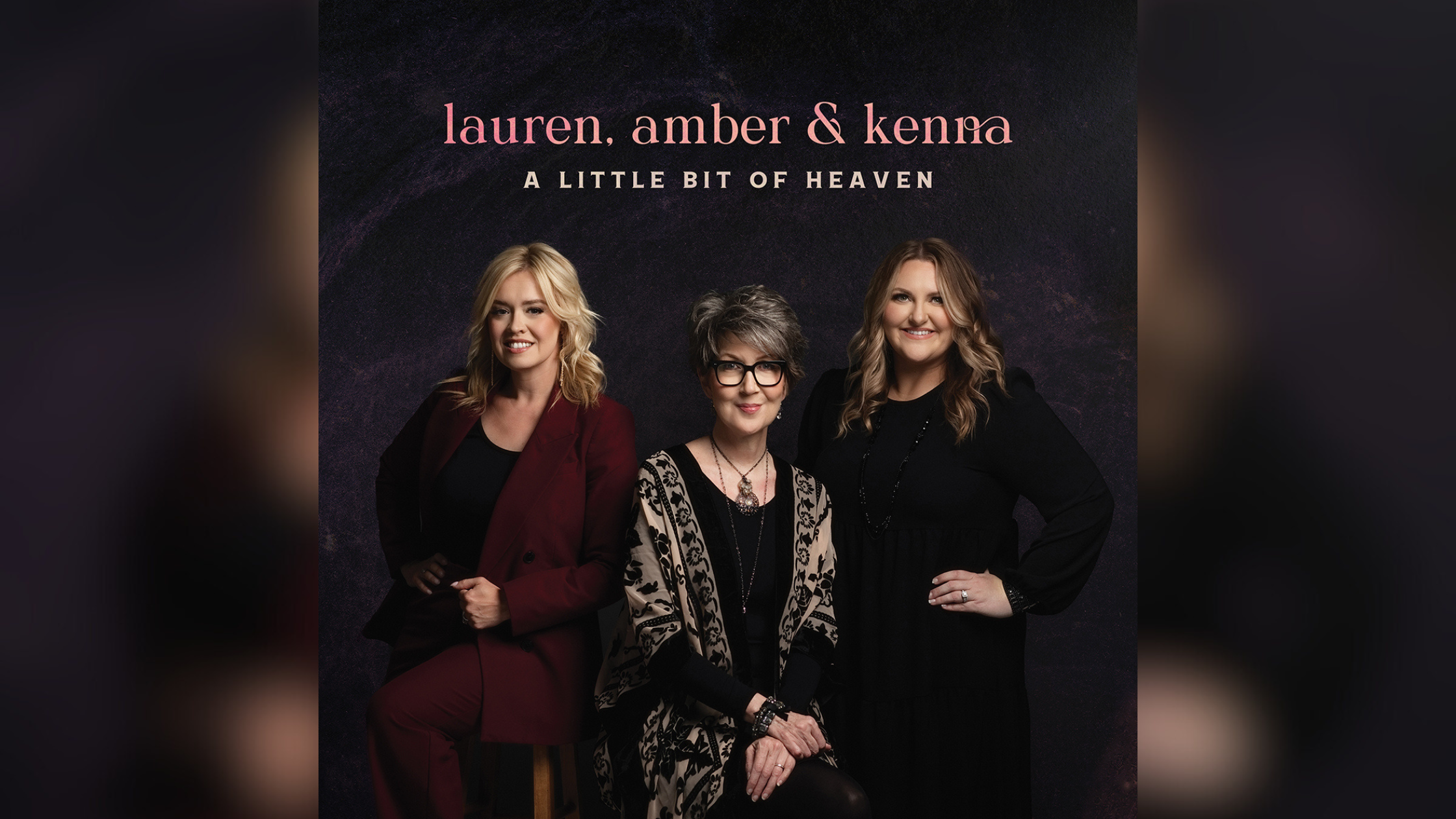 Lauren, Amber & Kenna Announce Upcoming Album, A Little Bit of Heaven ...