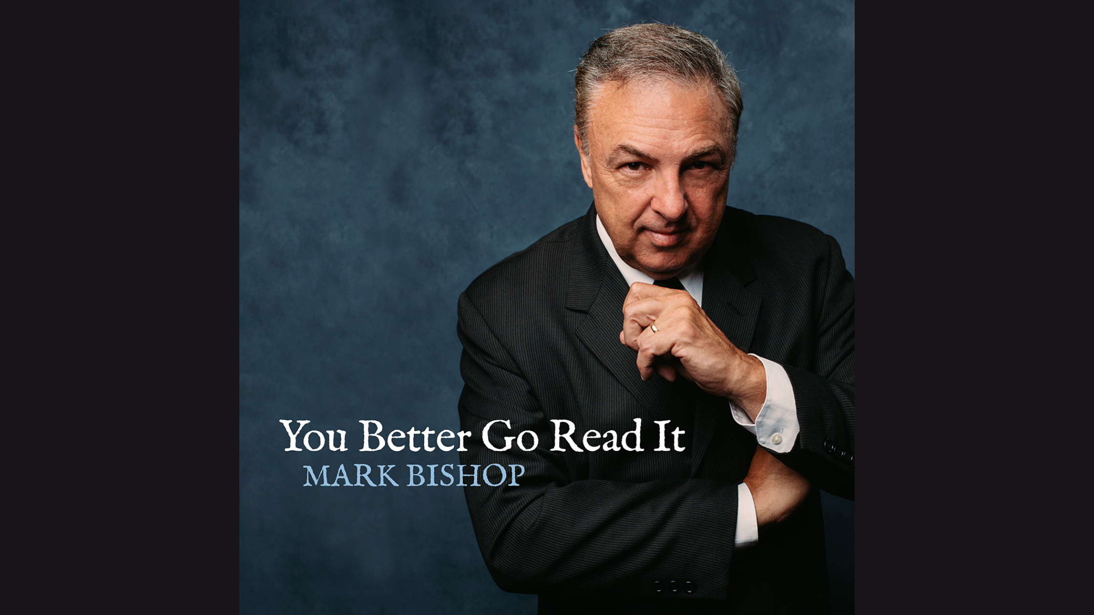 Mark Bishop’s “You Better Go Read It” gives a soulful piece of advice ...